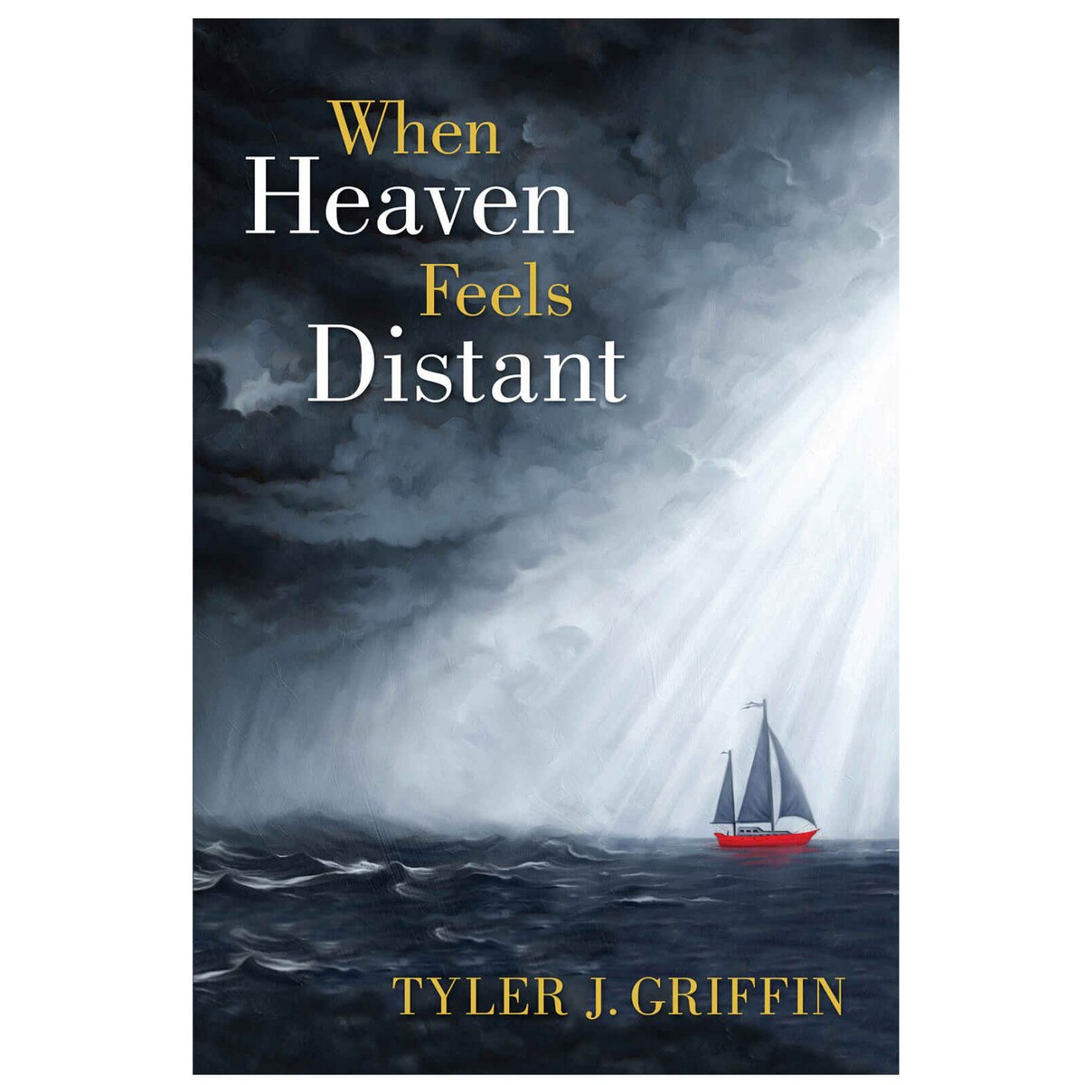 When Heaven Feels Distant by Tyler J. Griffin