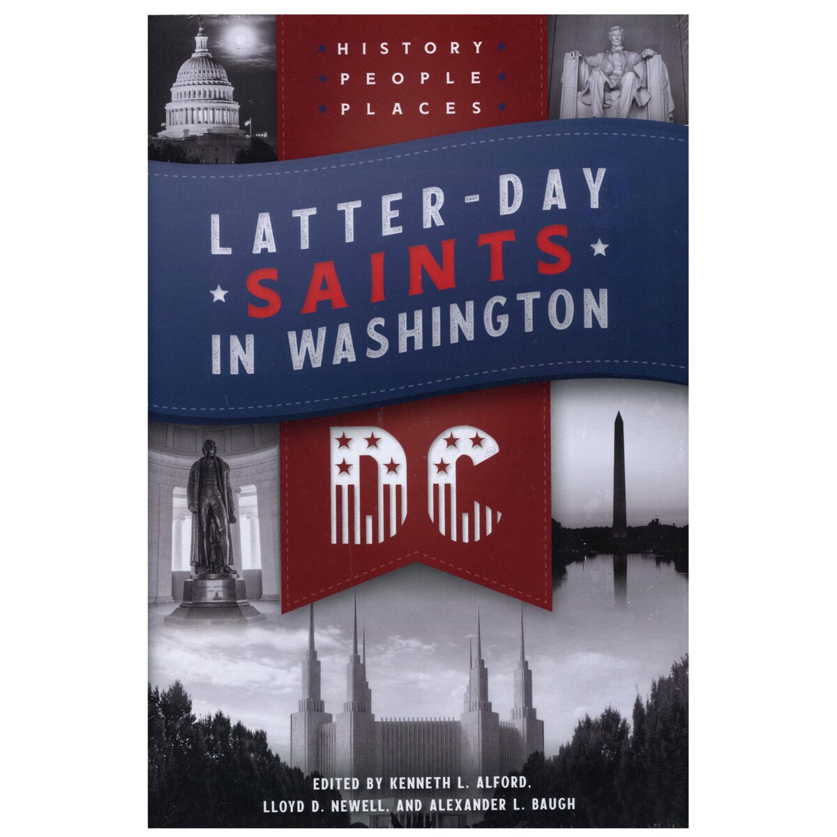 Latter-day Saints in Washington DC Edited By Kenneth L. Alford, Lloyd D ...