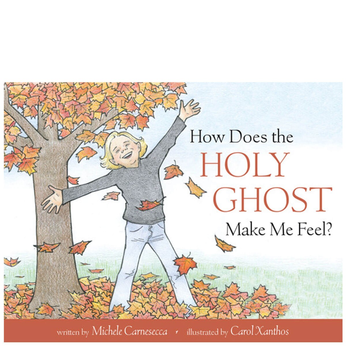 How Does the Holy Ghost Make Me Feel? by Michele Leigh Carnesecca
