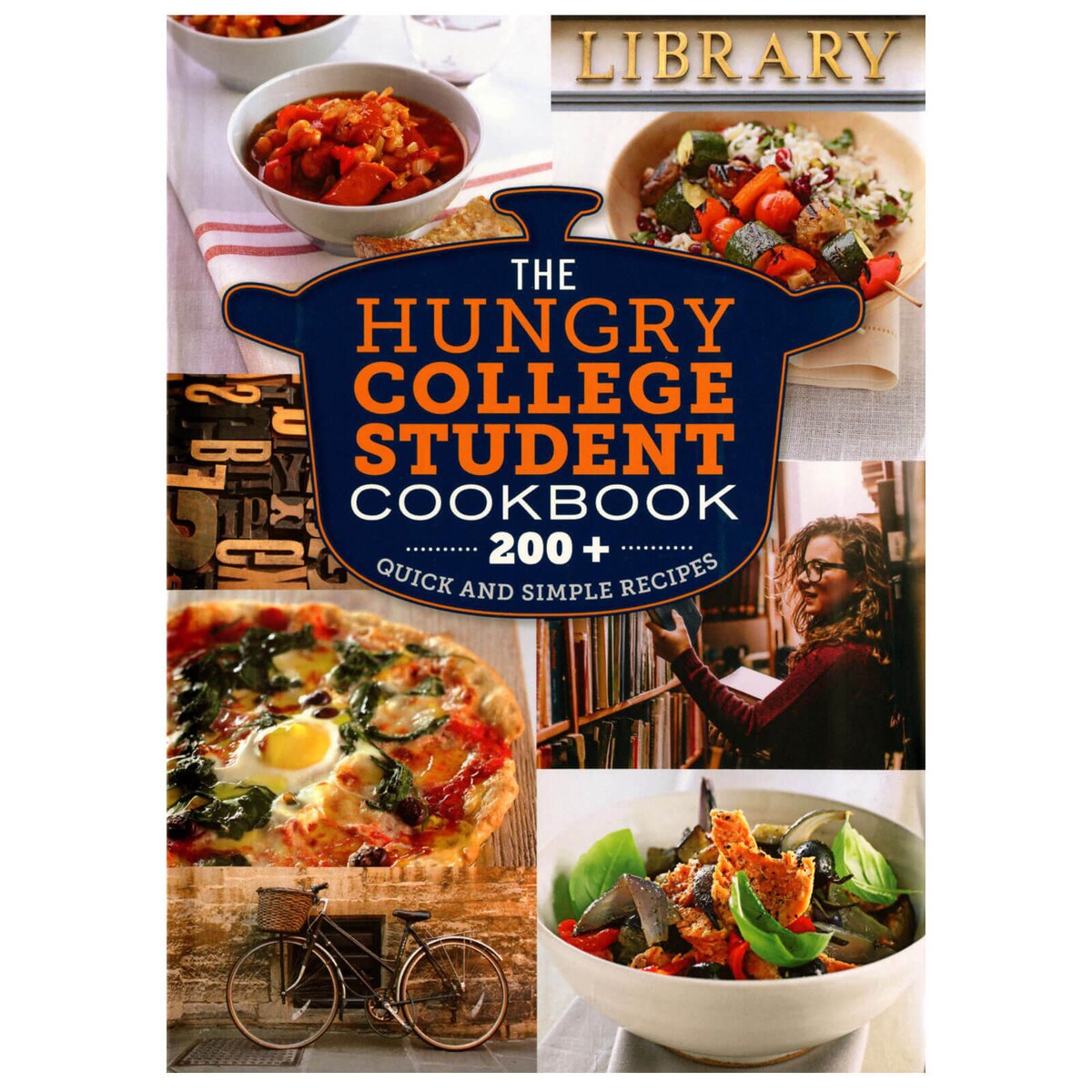 Hungry College Student Cookbook: 200+ Quick and Simple Recipes