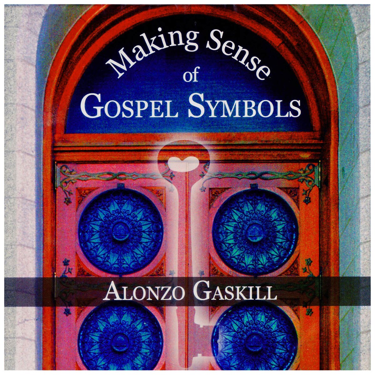 Making Sense Of Gospel Symbols By Alonzo Gaskill Talk On CD making-sense-of-gospel-symbols-by-alonzo-gaskill-talk-on-cd
