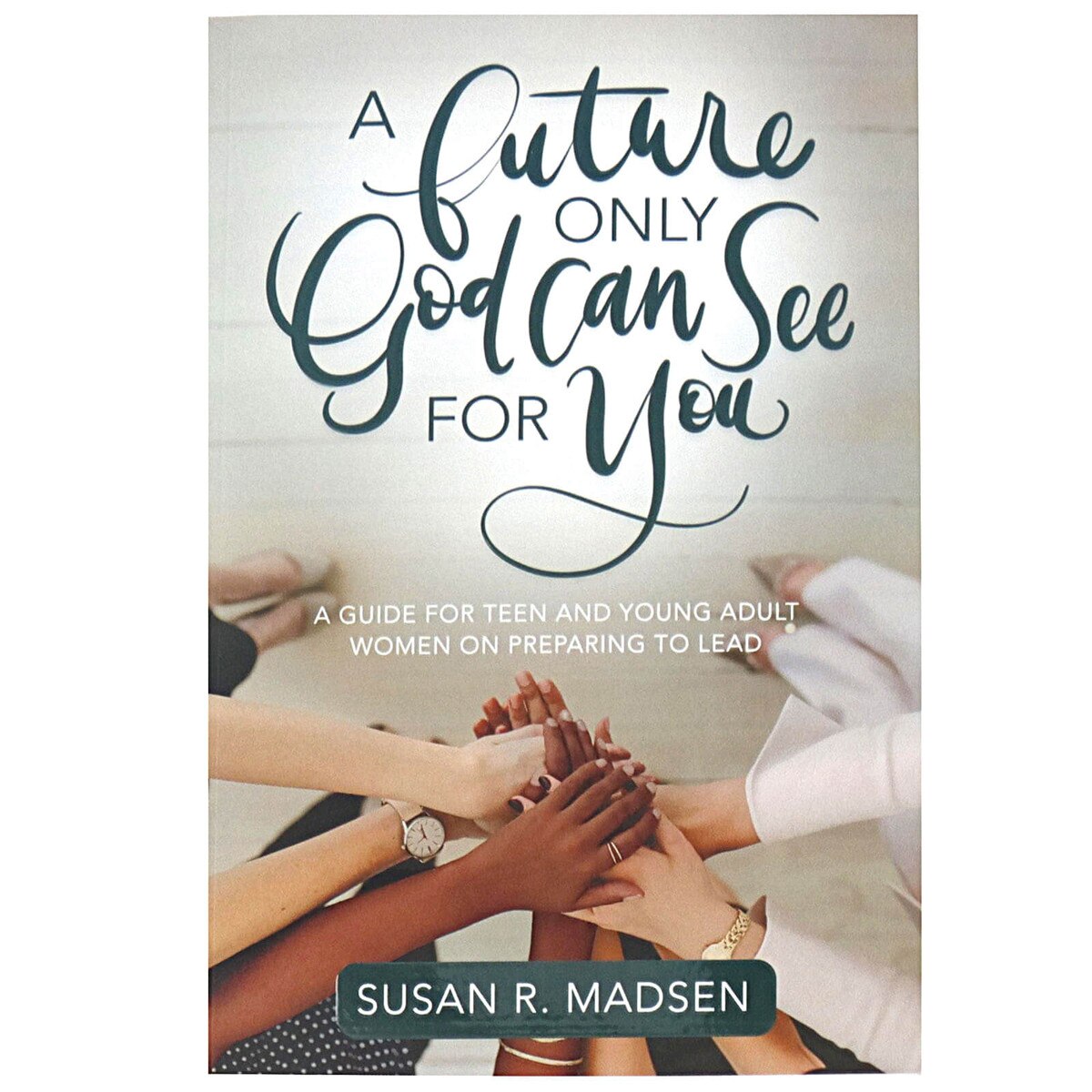 A Future Only God can See for You: A Guide for Teen and Young Adult ...