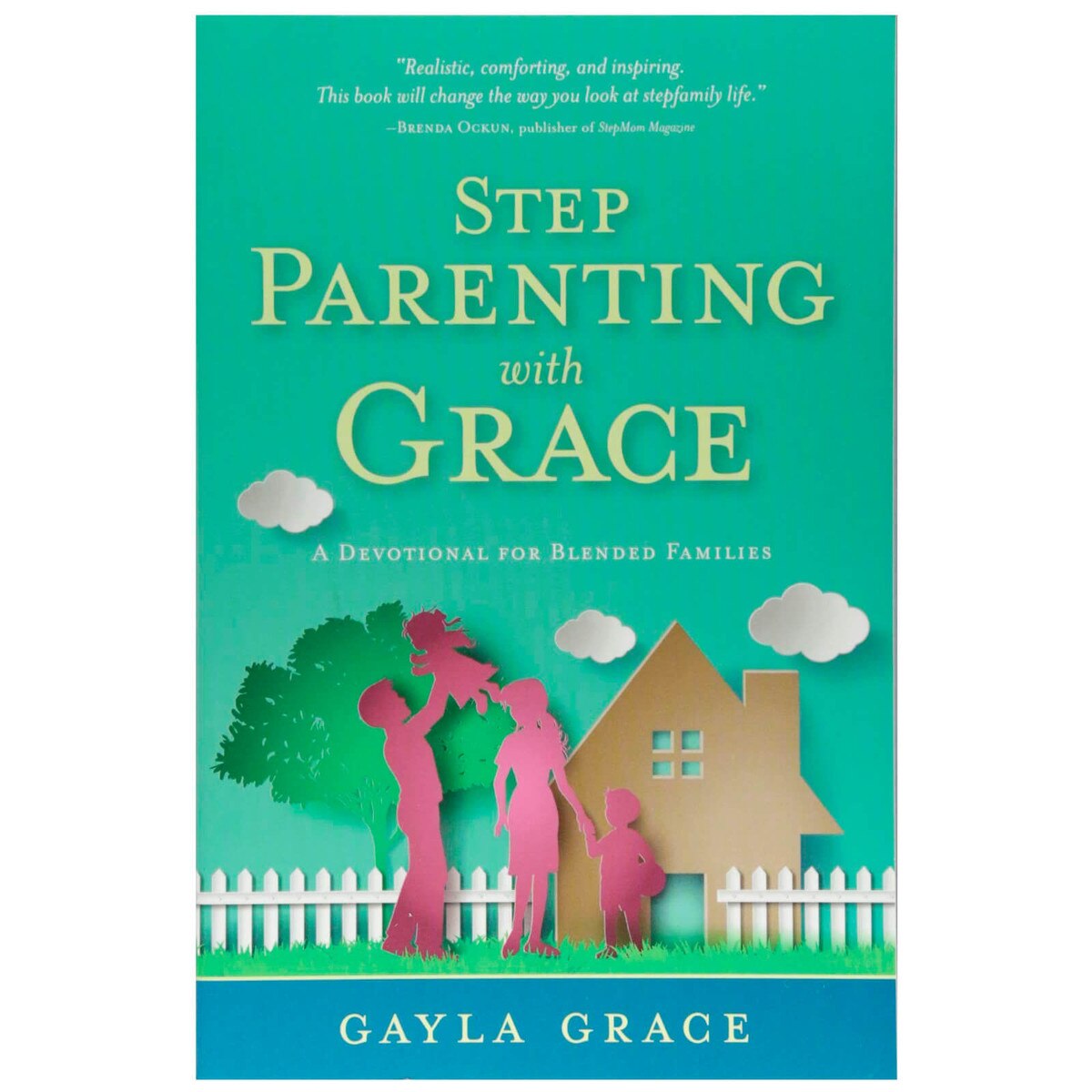 Step-Parenting with Grace: A Devotional for Blended Families By Gayla Grace