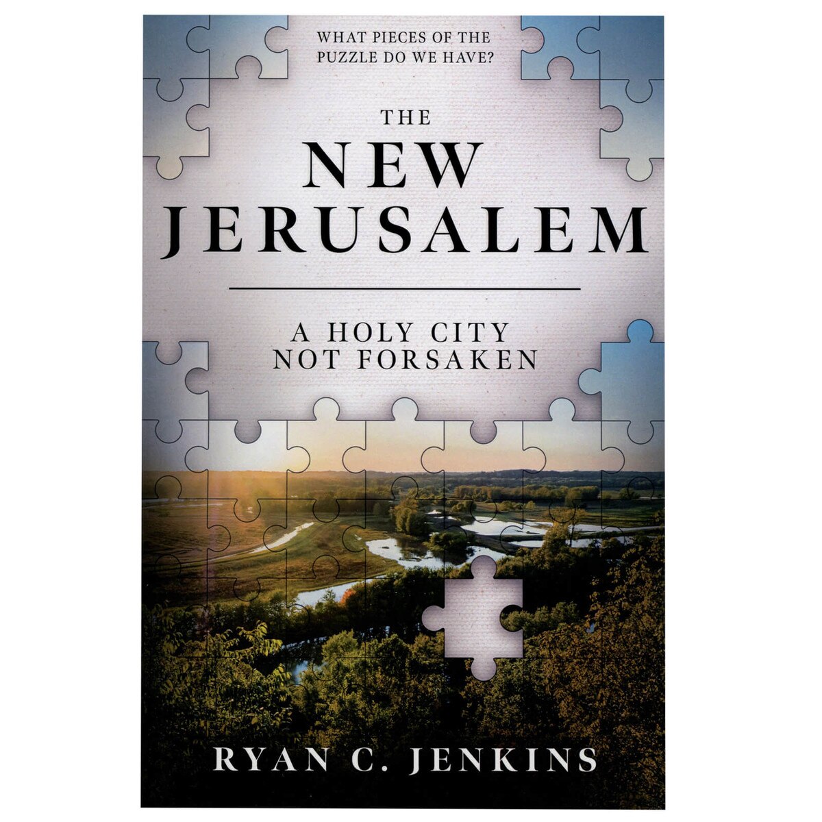 The New Jerusalem: A Holy City Not Forsaken By Ryan C. Jenkins