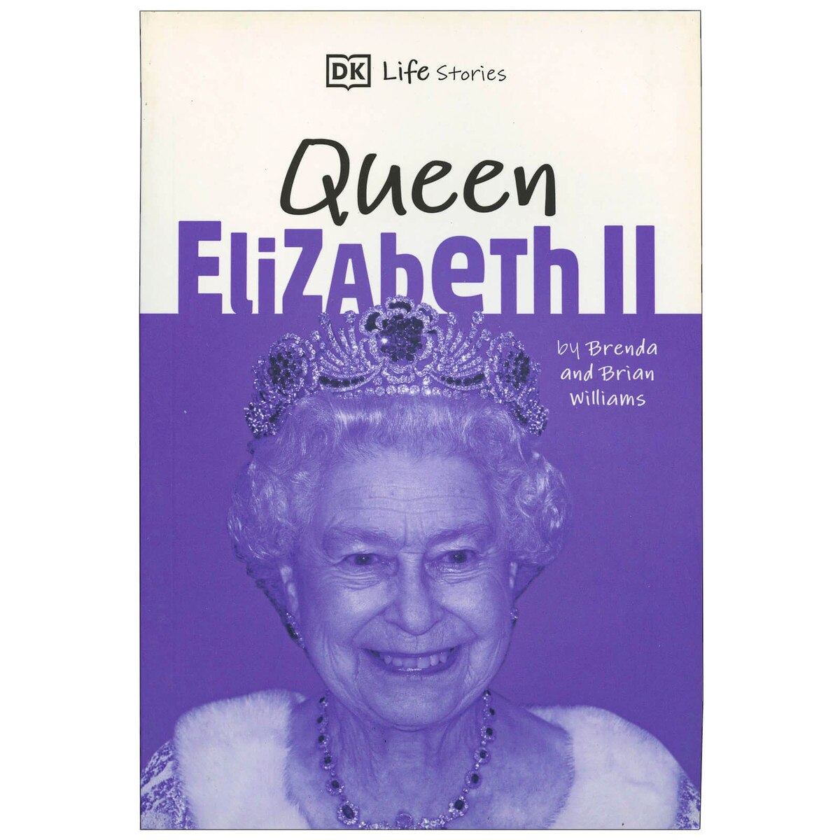 Life Stories: Queen Elizabeth II By Brenda and Brian Williams