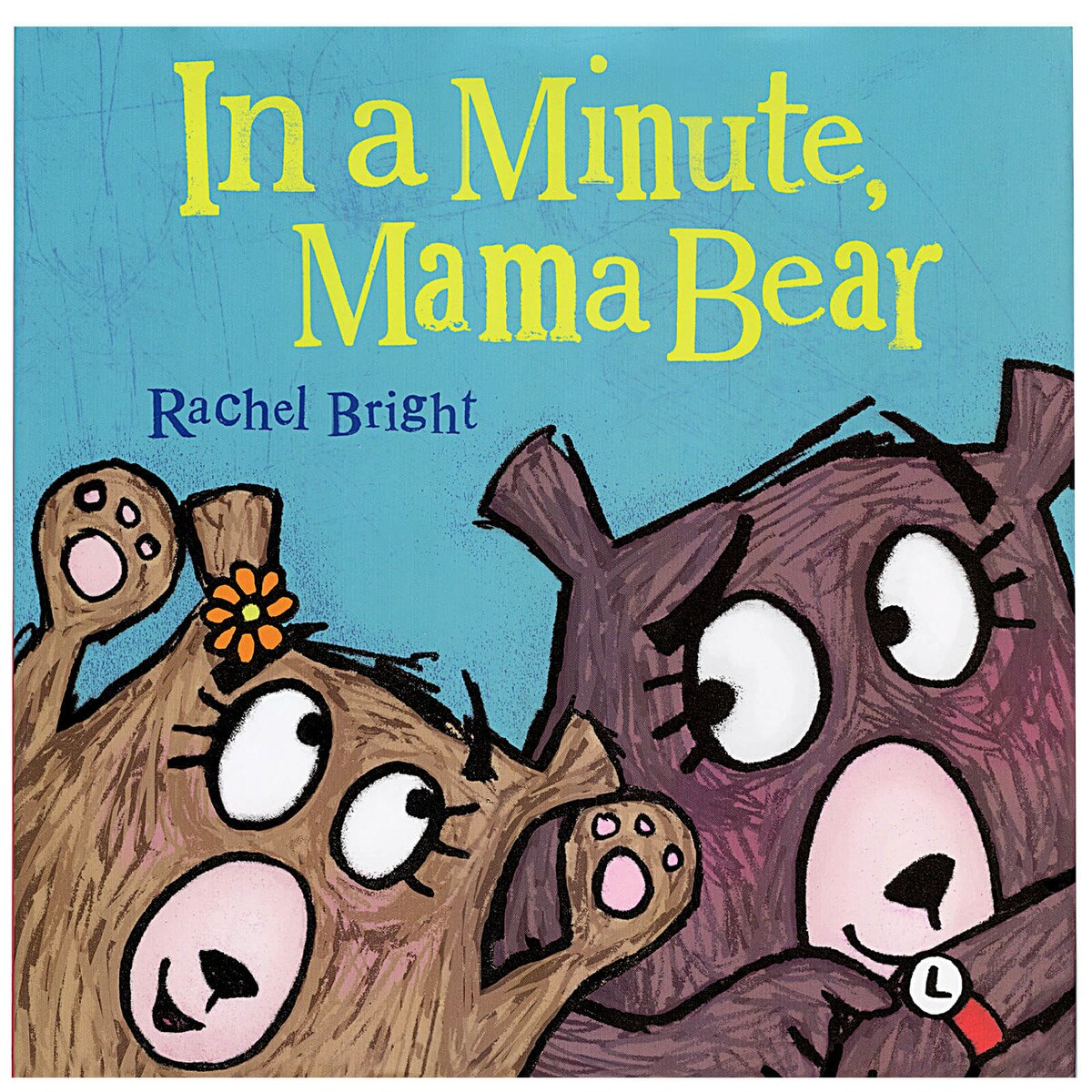 In A Minute, Mama Bear By Rachel Bright