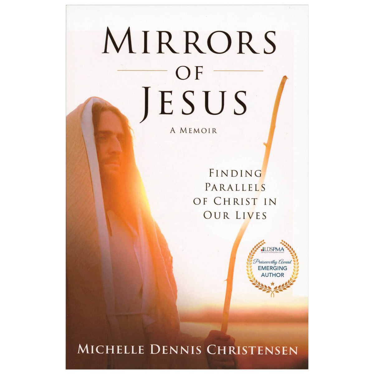 Mirrors of Jesus: A Memoir Of Finding Parallels of Christ In Our Lives ...