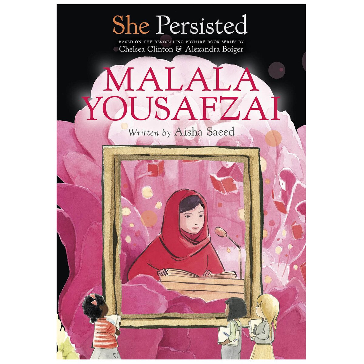She Persisted: Malala Yousafzai by Aisha Saeed and Chelsea Clinton and ...