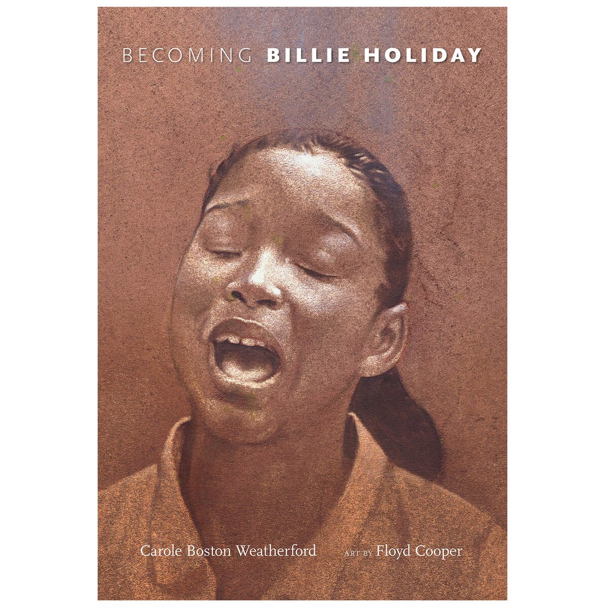 Becoming Billie Holiday By Carole Boston Weatherford and Illustrated By ...
