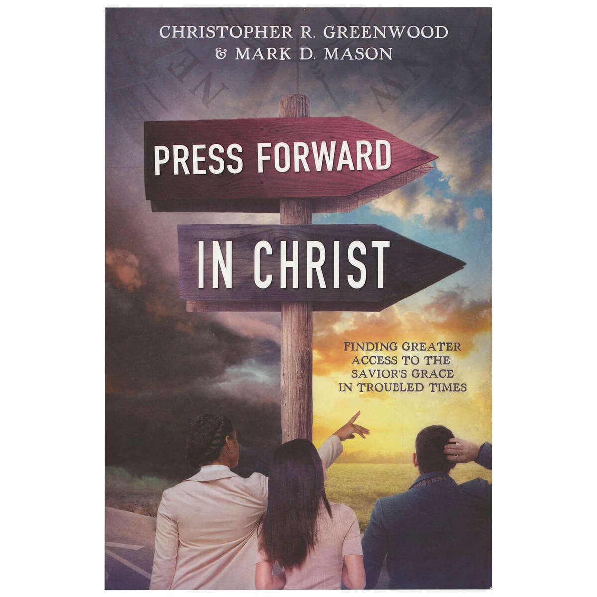 Press Forward In Christ: Finding Greater Access To The Savior's Grace ... Press Forward In Christ: Finding Greater Access To The Savior's Grace ...