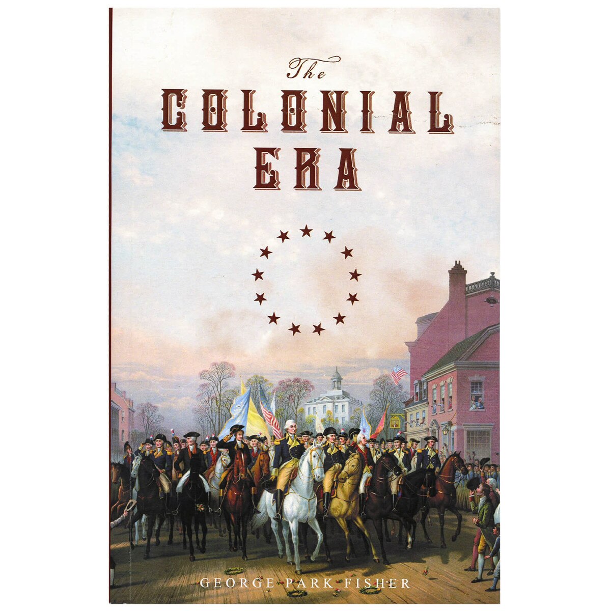 The Colonial Era By George Park Fisher