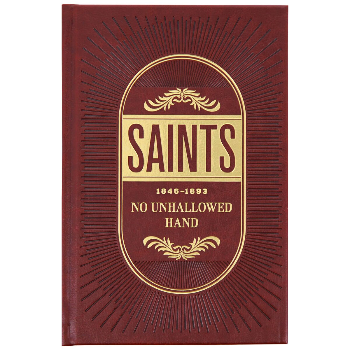 Saints: No Unhallowed Hand, 1846–1893 Vol. 2