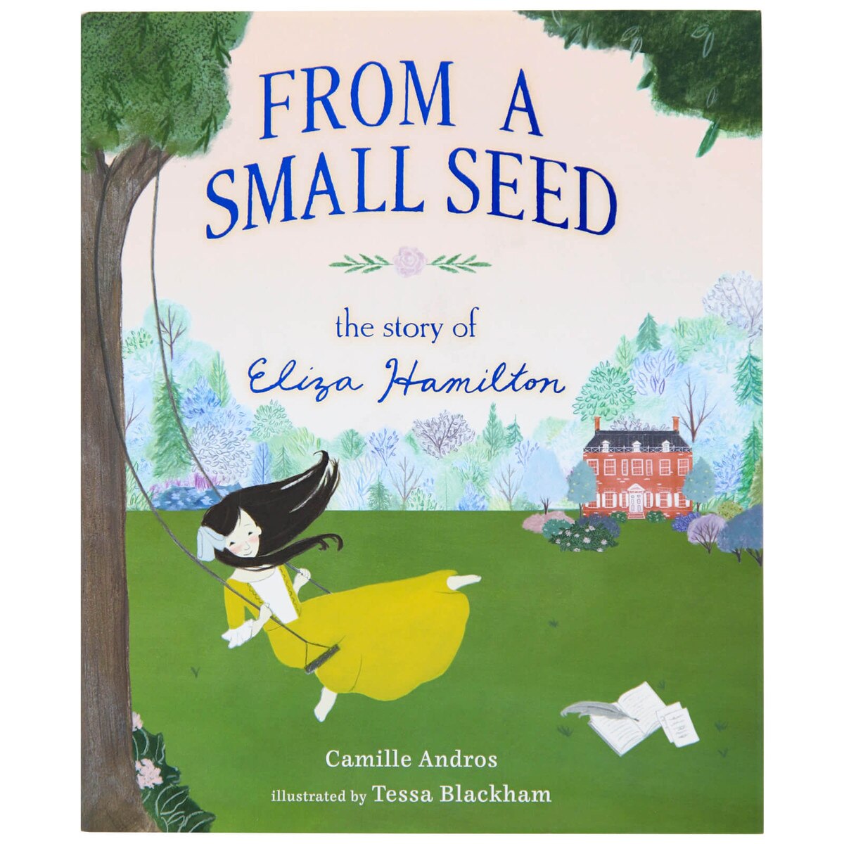 From a Small Seed: The Story of Eliza Hamilton by Camille Andros