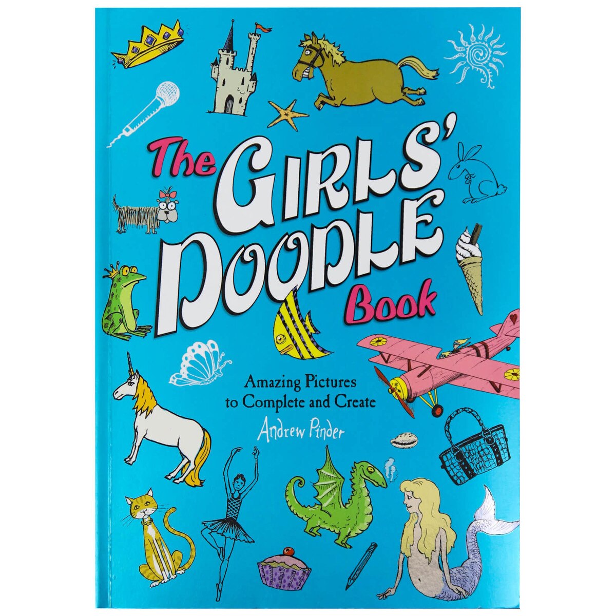 Girls' Doodle Book: Amazing Pictures to Complete and Create by Andrew ...